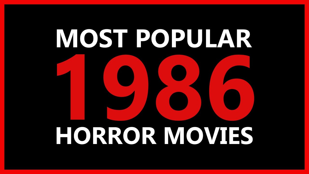 1986 - MOST POPULAR HORROR MOVIES - YouTube