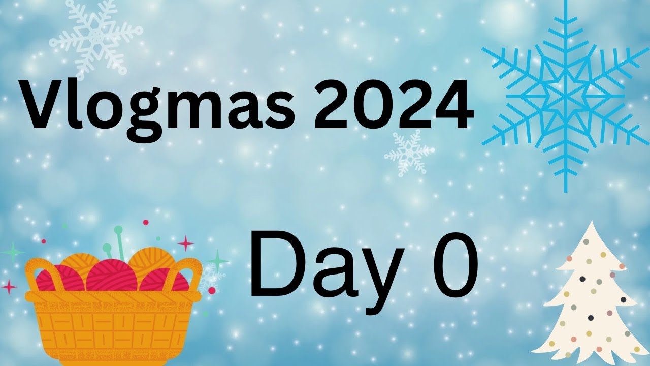 AMBYMARIEKNITS VLOGMAS 2024 | DAY 0:Welcome to Vlogmas! 🎄 - YouTube