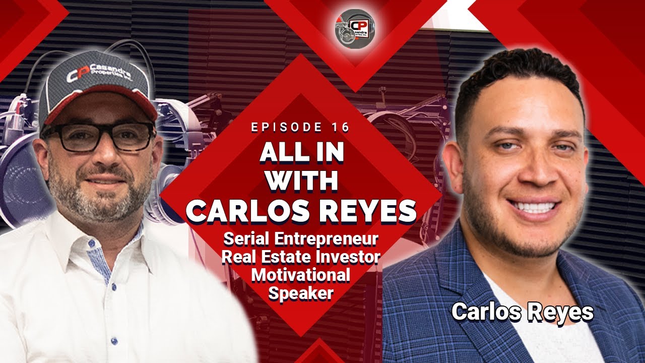 ALL IN {Ep.16} w/ Carlos Reyes, Serial Entrepreneur, Motivator, Real ...
