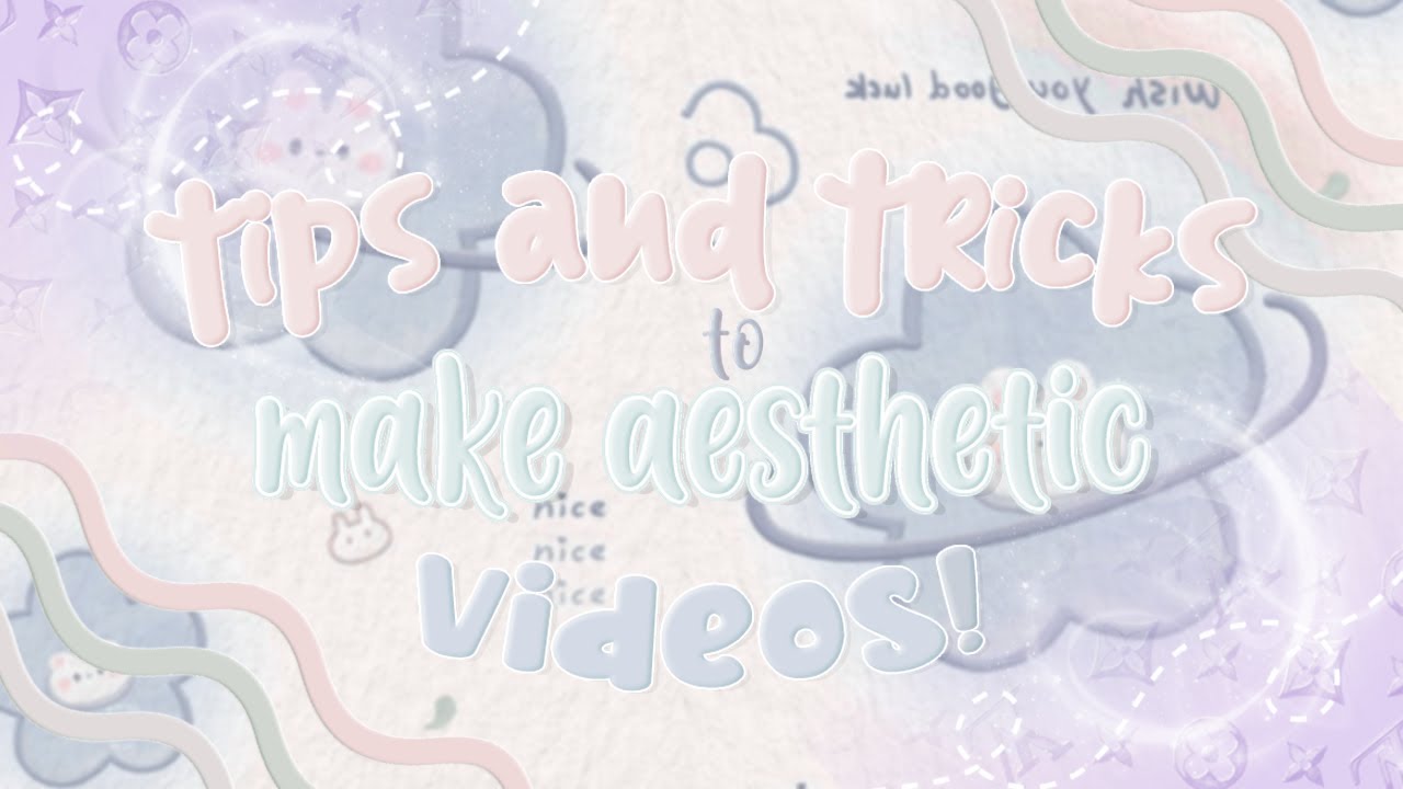 TIPS and TRICKS on HOW TO MAKE AESTHETIC VIDEOS!┊blxssi ⊹˚₊ - YouTube
