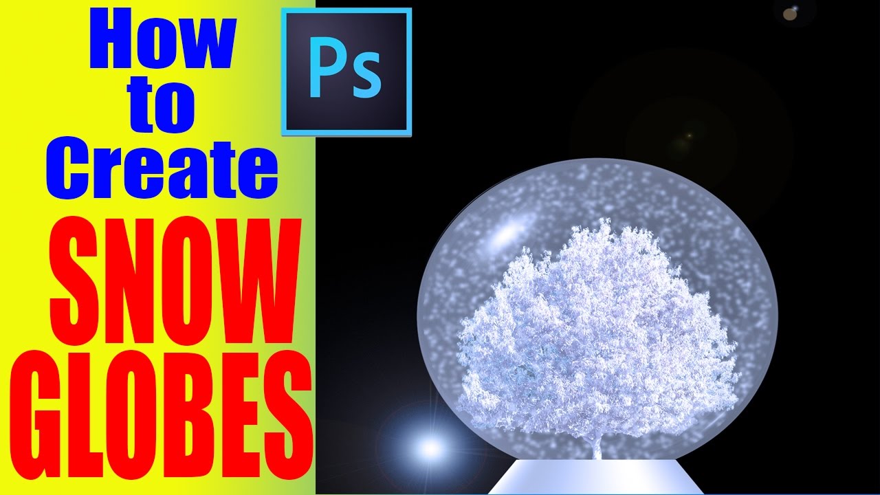 How To Create SNOW GLOBES In Photoshop YouTube How To Create SNOW GLOBES In Photoshop YouTube