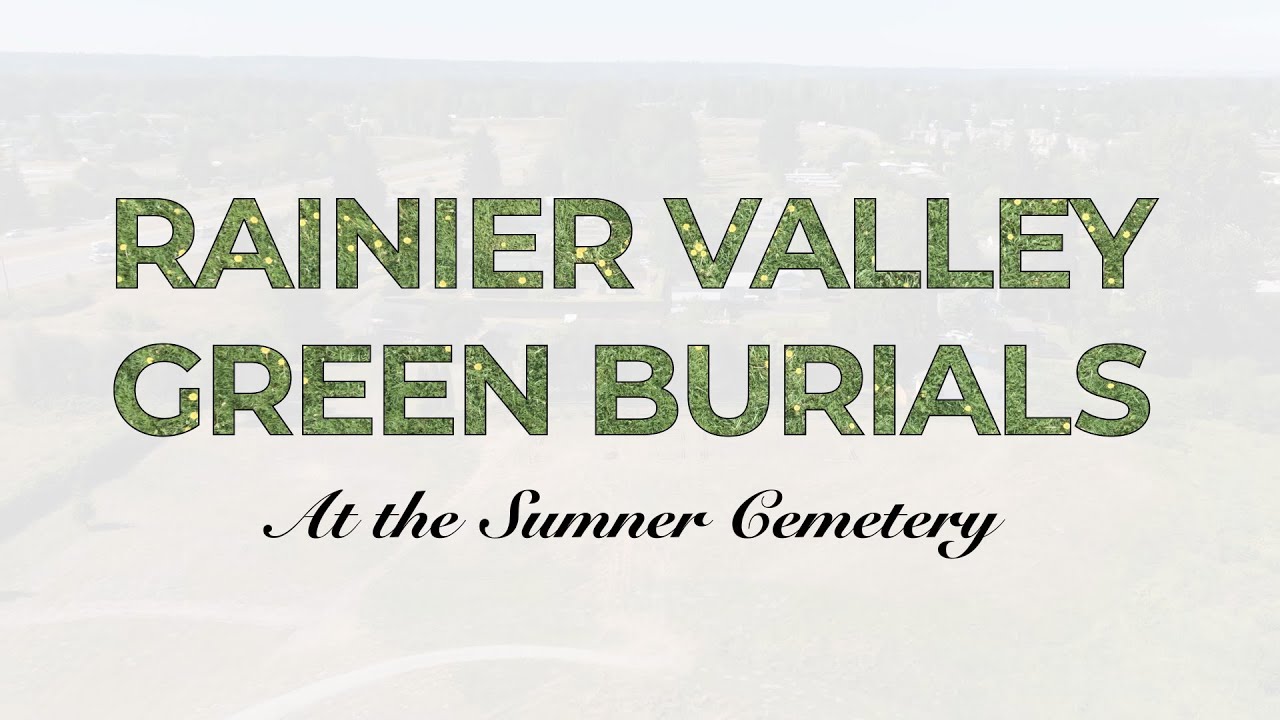 Rainier Valley Green Burials at the Sumner Cemetery - YouTube