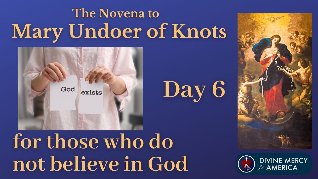 Day 6 Novena to Mary Undoer of Knots - Praying for Those Who Do not ...