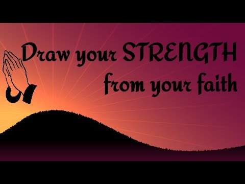 Draw Your Strength From Your Faith - YouTube
