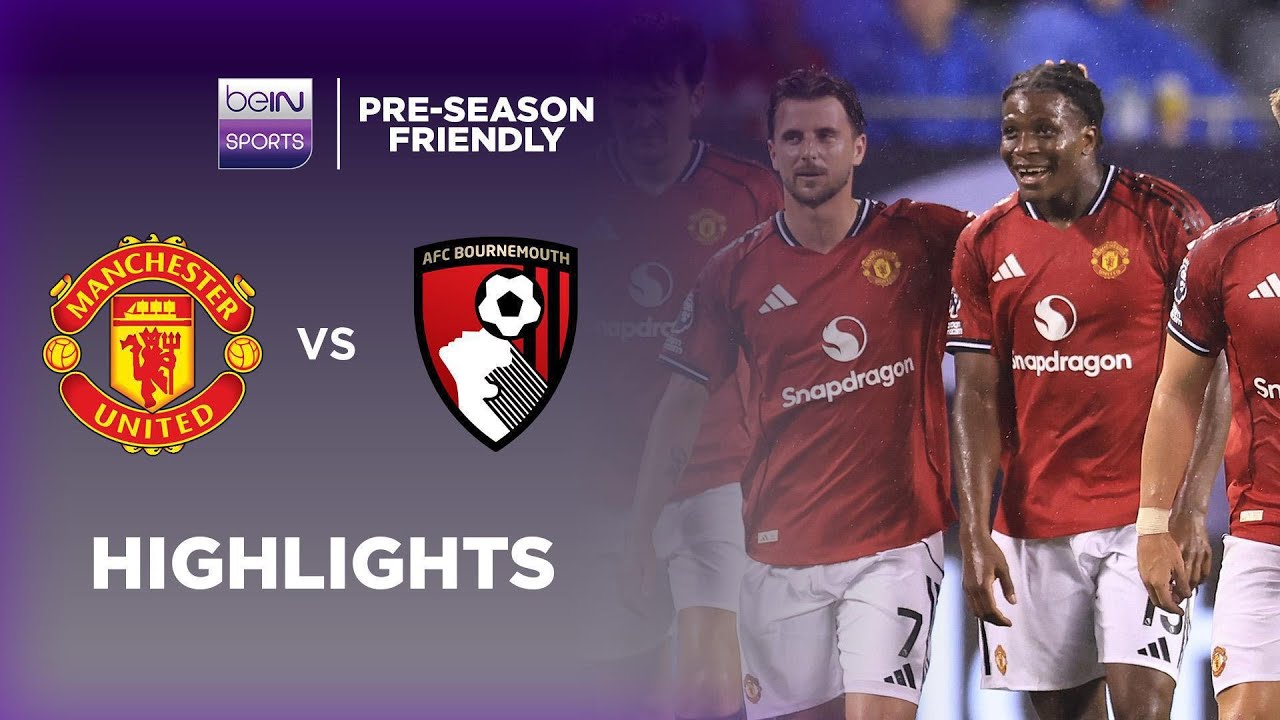 Manchester United 4-1 Bournemouth | Pre-Season Friendly | Match ...