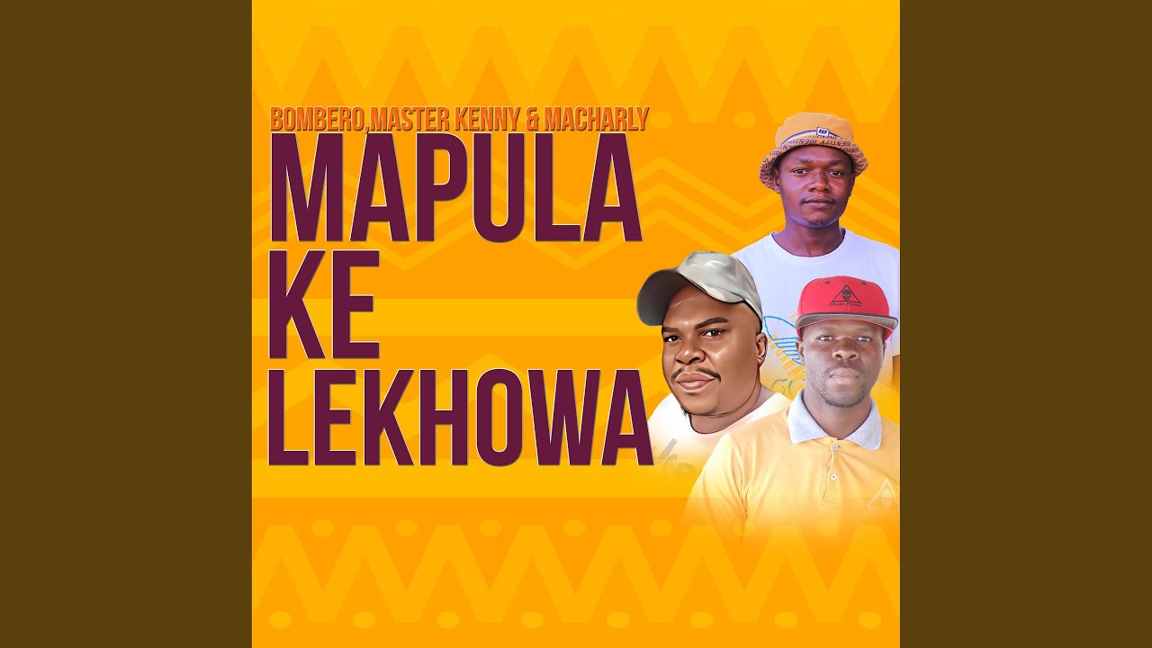 Mapula Ke Lekhowa (feat. Bombero) - YouTube Music