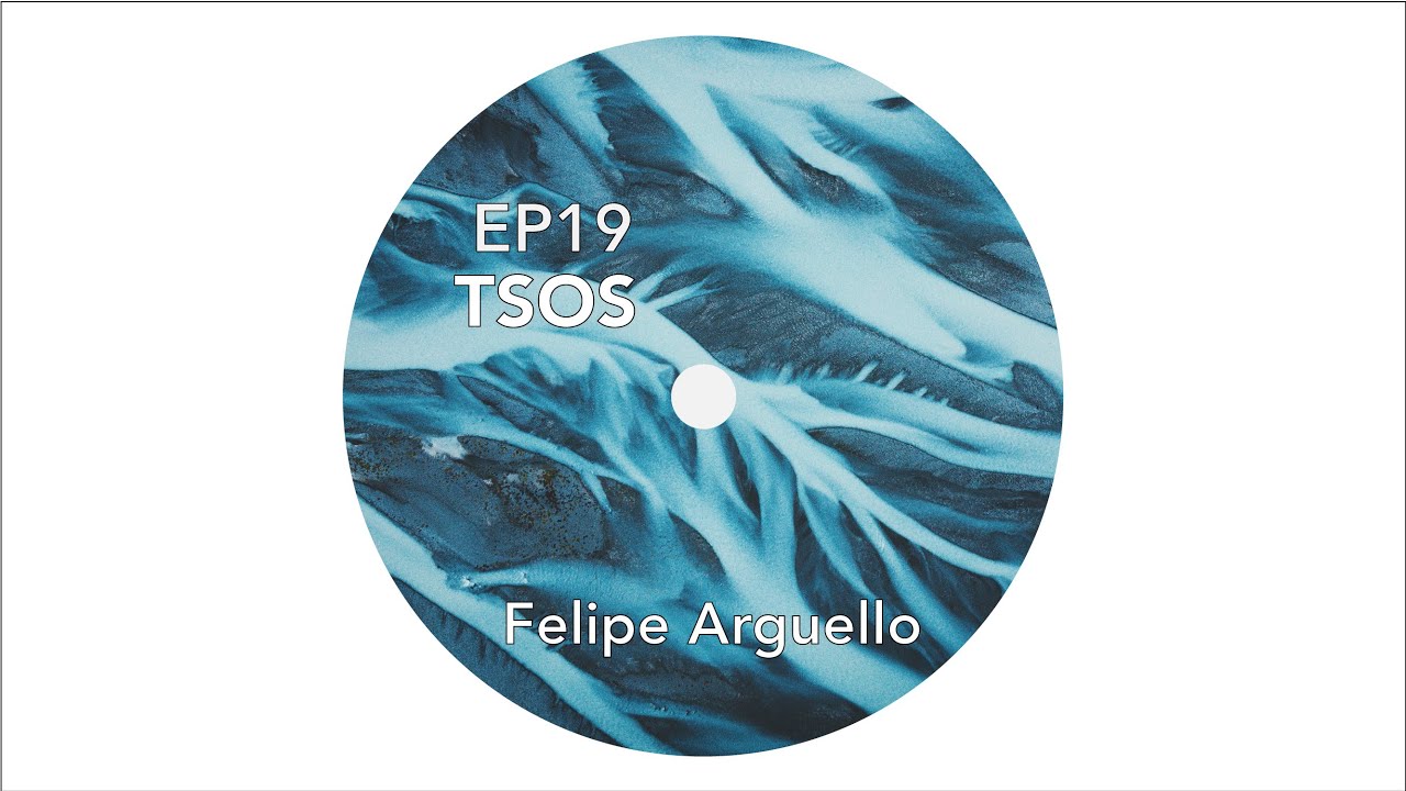 TSOS PODCAST 19 - Felipe Arguello - YouTube