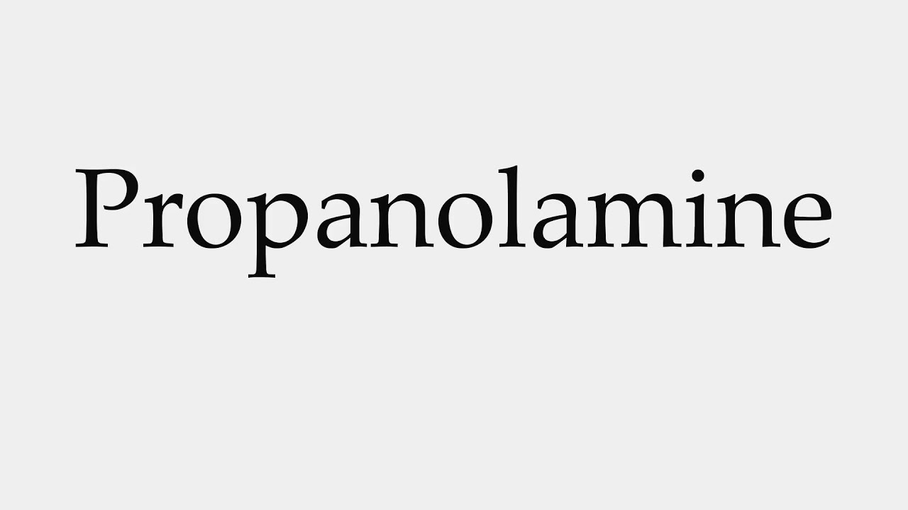 How to Pronounce Propanolamine - YouTube