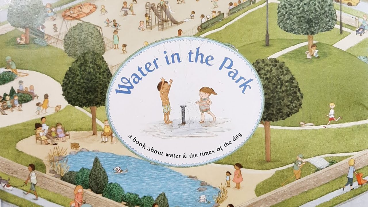 Water in the Park: a book about water & the times of the day - YouTube