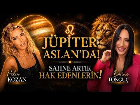 Jüpiter Aslan'da! Sahne Artık Hak Edenlerin! 12 Burç Yorumu.. | Pelin Kozan - Emine Tonguç