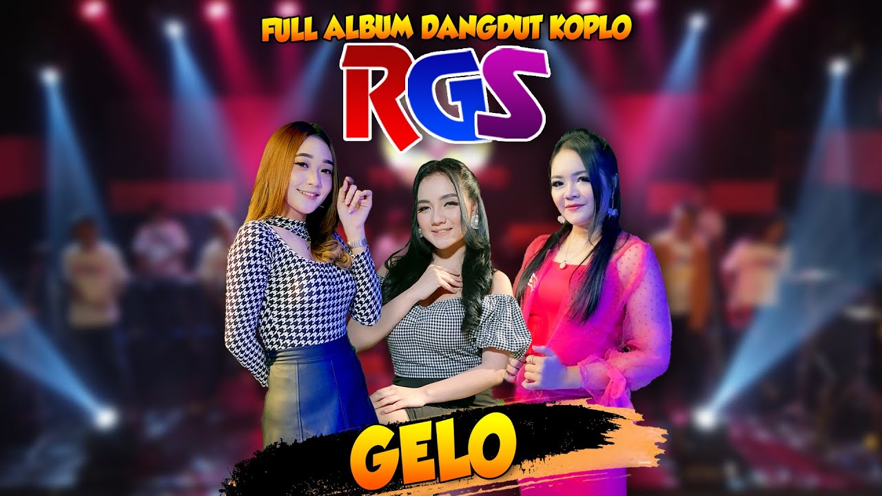 FULL ALBUM DANGDUT KOPLO RGS TERBARU "GELO" - YouTube
