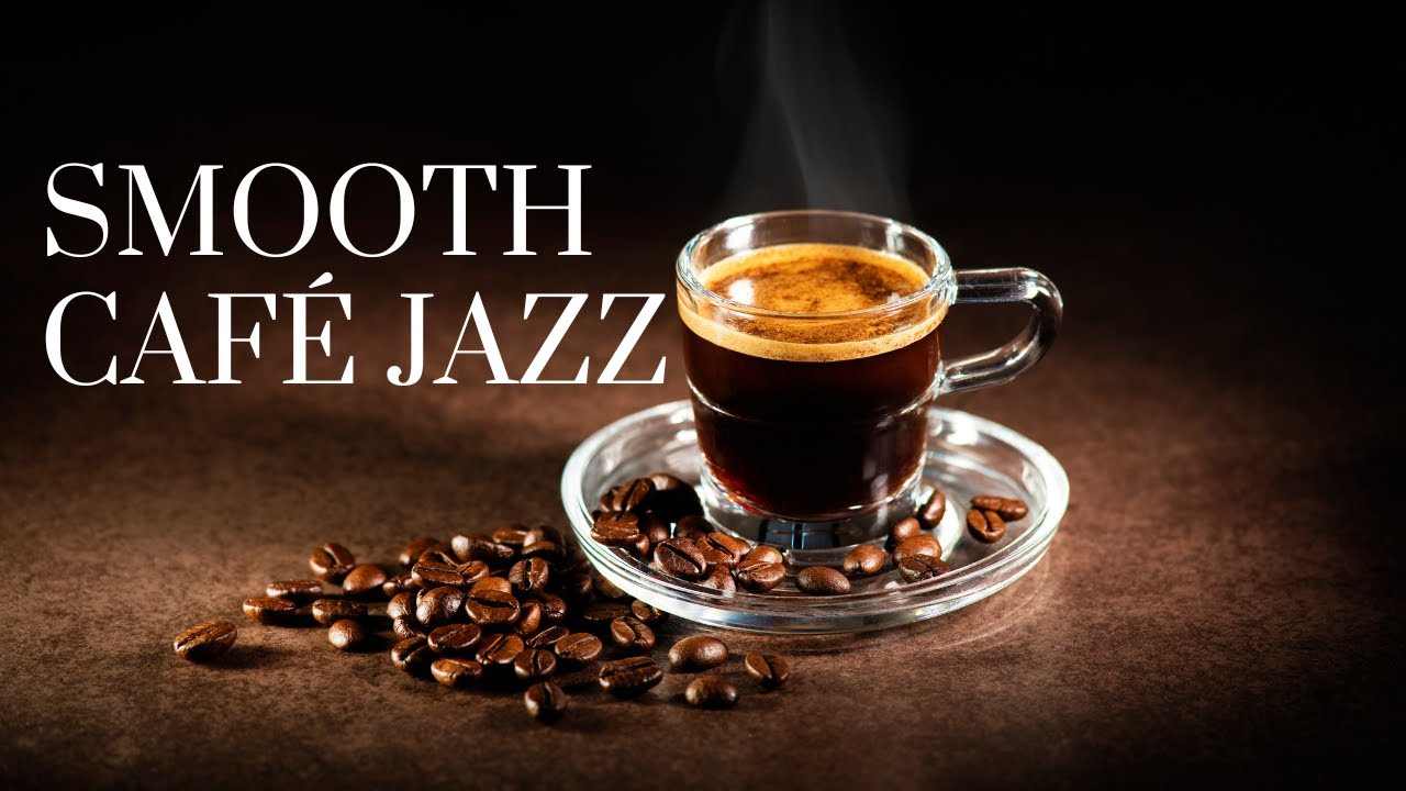 Smooth Café Jazz - Relaxing Instrumental Café Jazz - YouTube