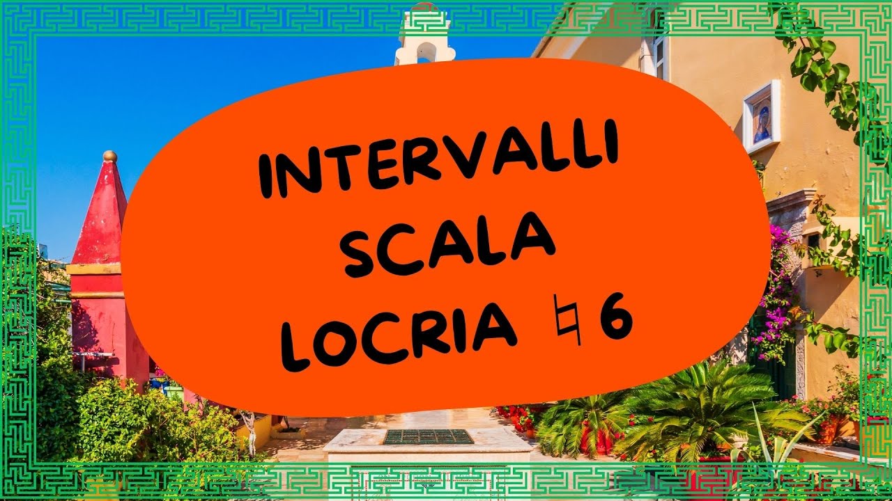 Intervalli Scala Locria ♮6 - YouTube