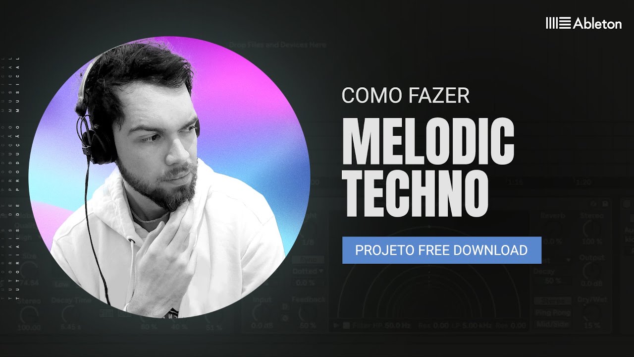 Como Fazer um Melodic Techno do Zero 2021 [Ableton Live, Projeto Free ...