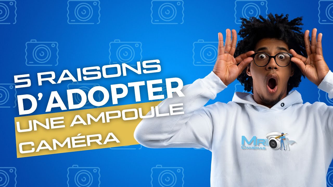 5 raisons d'adopter l'ampoule caméra de chez Mr Caméras - YouTube