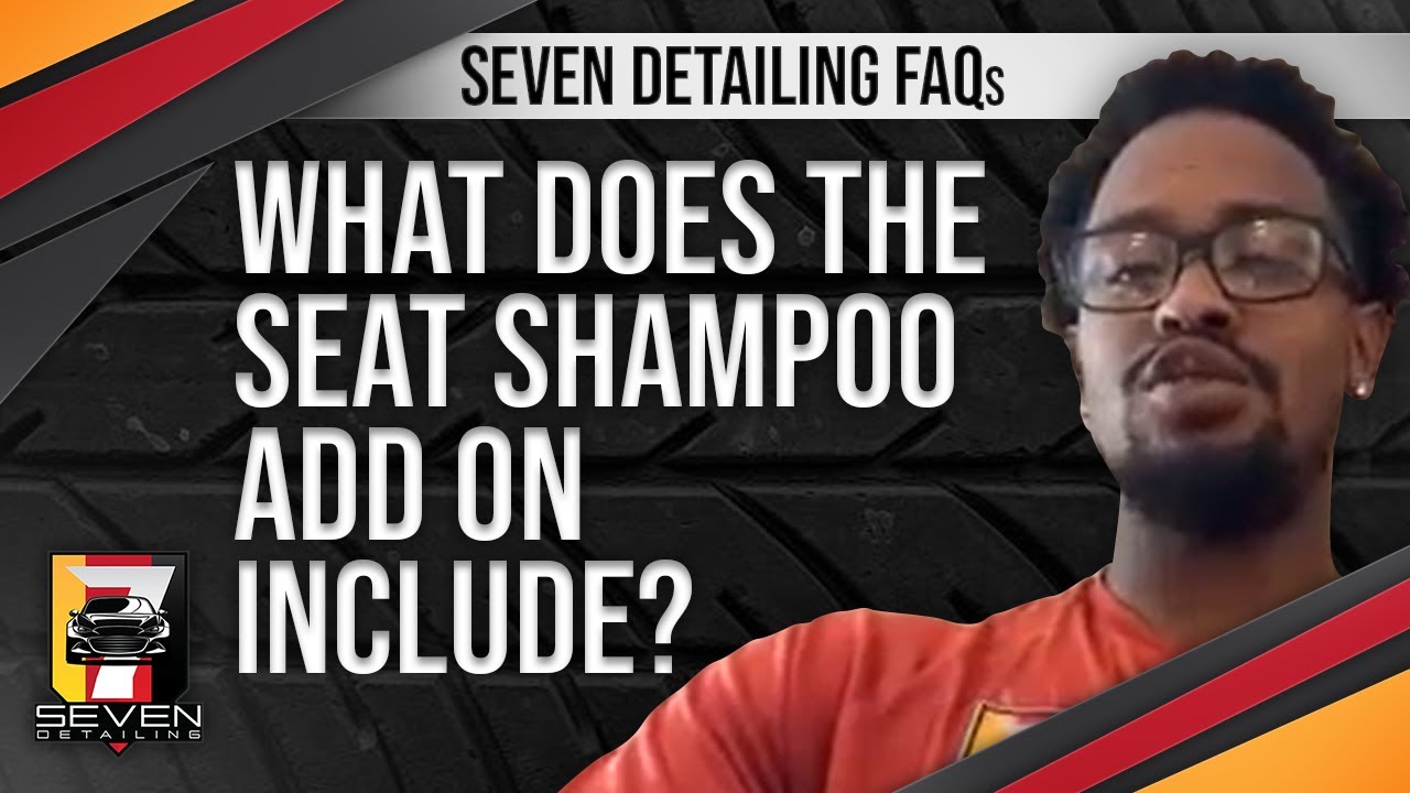 What Does The Seat Shampoo Add On Include? | Mobile Auto Detailing ...