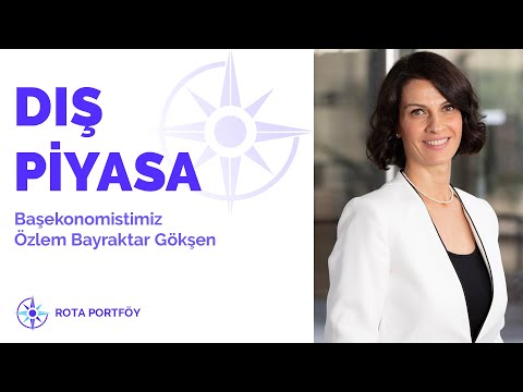 Rota Portföy Başekonomisti Özlem Bayraktar Gökşen - Ekotürk TV - Dış Piyasa