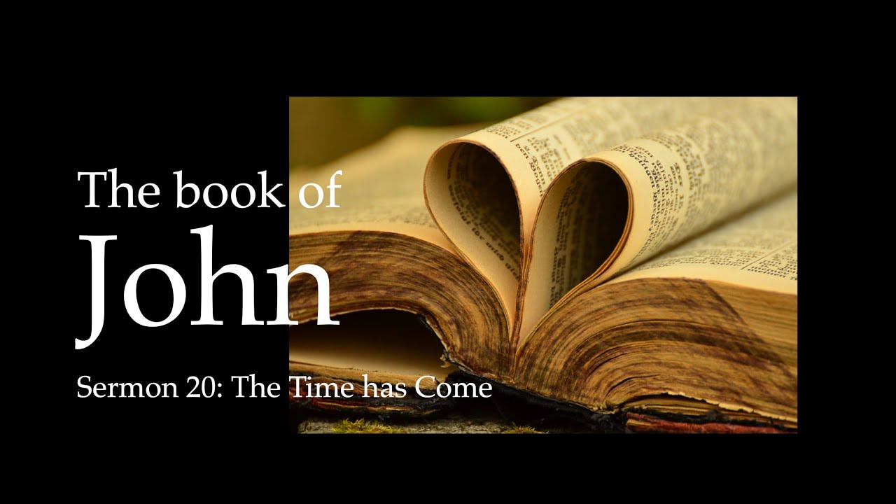 John 12: The Time has Come - YouTube