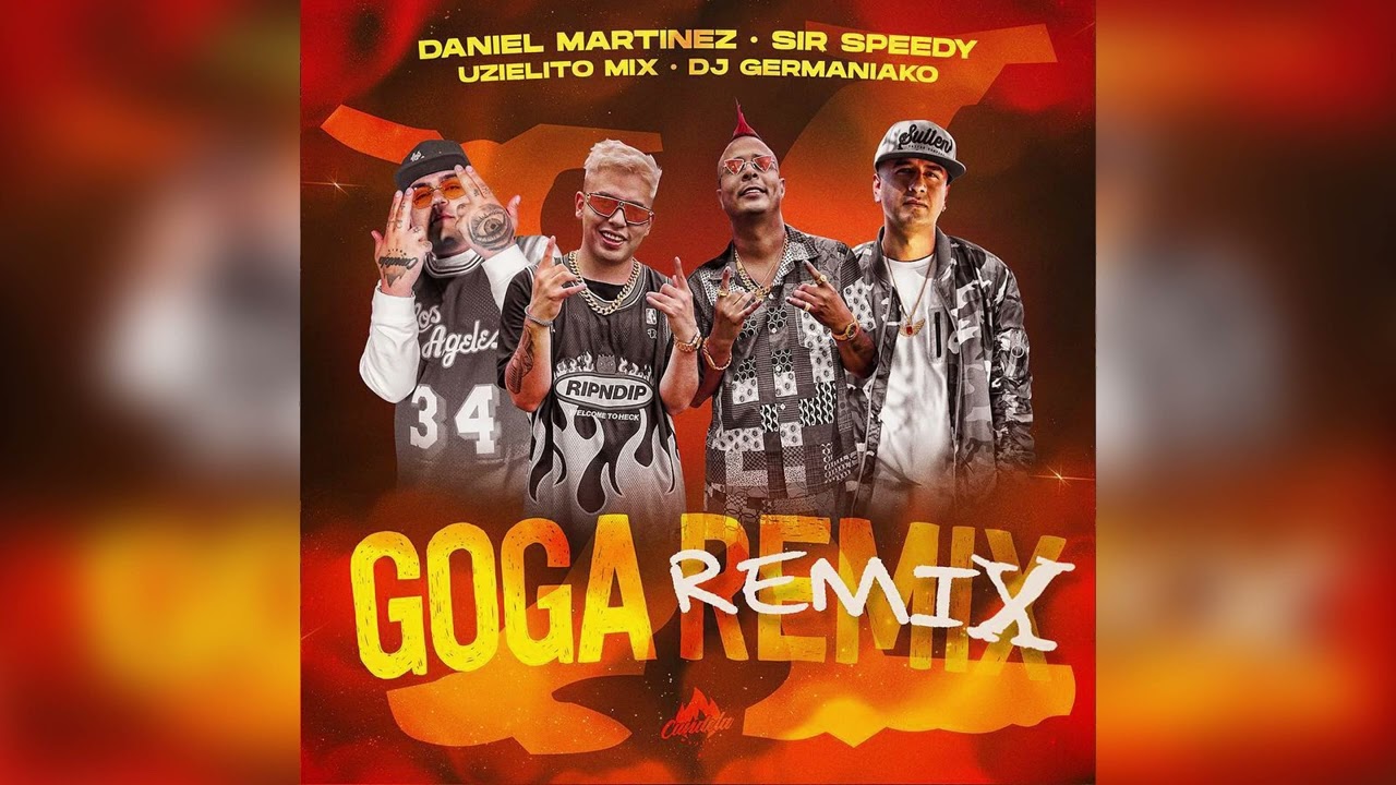 Goga Remix Audio Oficial @Sir Speedy @Daniel Martinez @Uzielito Mix Tv ...