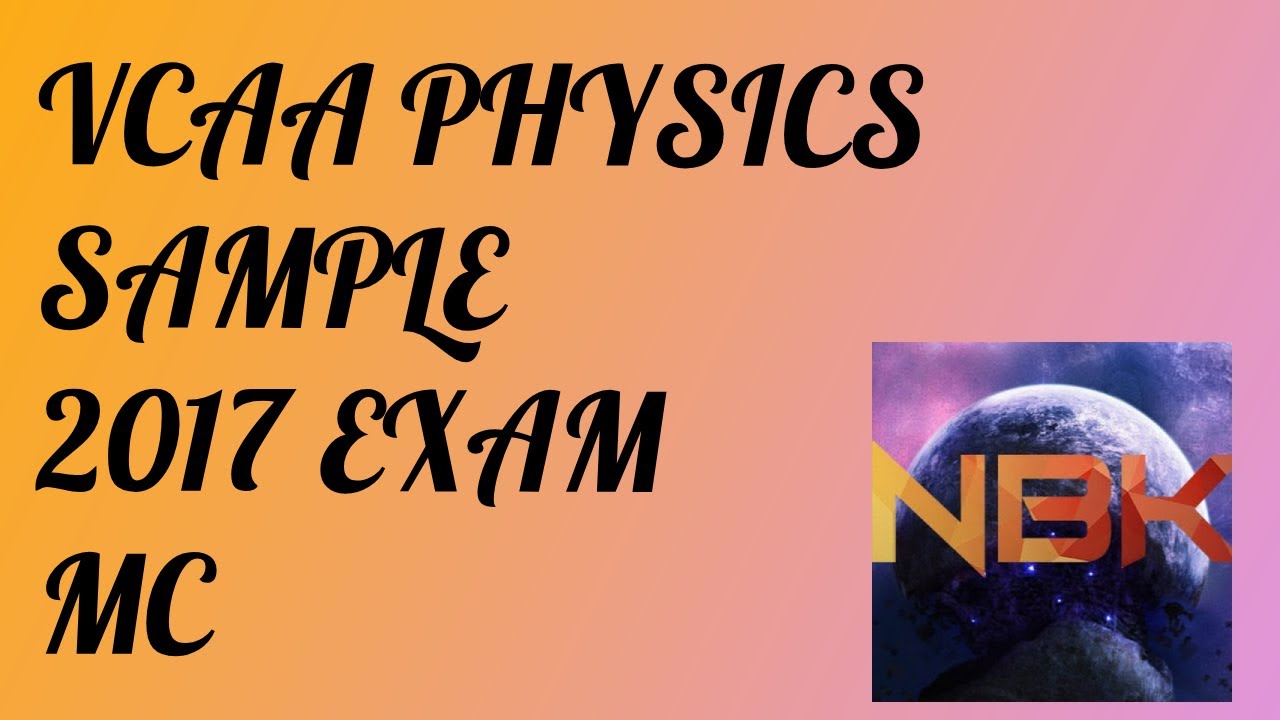 2017 VCE Physics Exam Sample Paper Multiple Choice Suggested Solutions ...