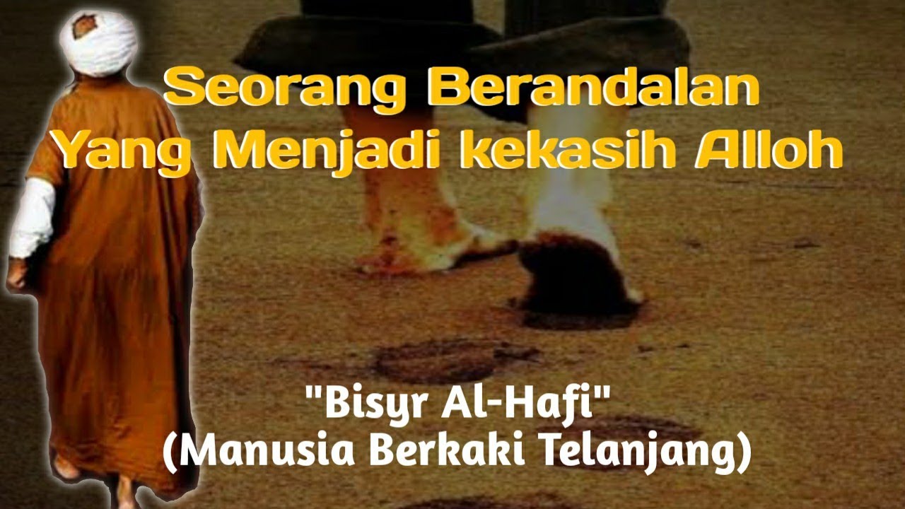 KISAH SEORANG BERANDALAN YANG MENJADI KEKASIH ALLOH | BISYR AL-HAFI ...