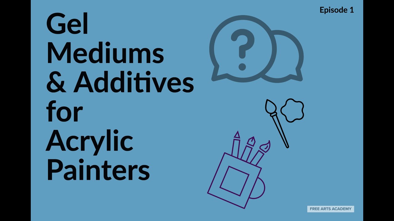 Ask An Artist Episode 1: Acrylic Paint Additives, Gels and Mediums for ...