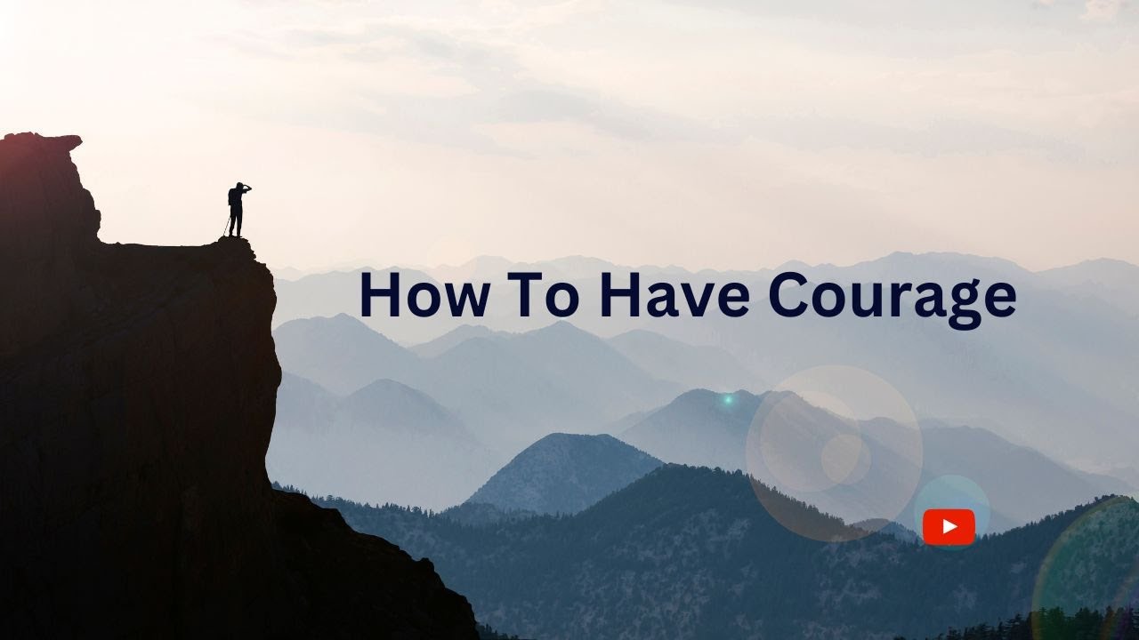 How To Have Courage|#Inspirational #Courage #Faith - YouTube
