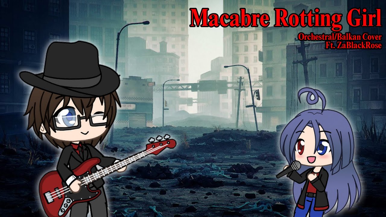 Orchestral/Balkan Cover || Macabre Rotting Girl (By SimGretina) (Ft ...