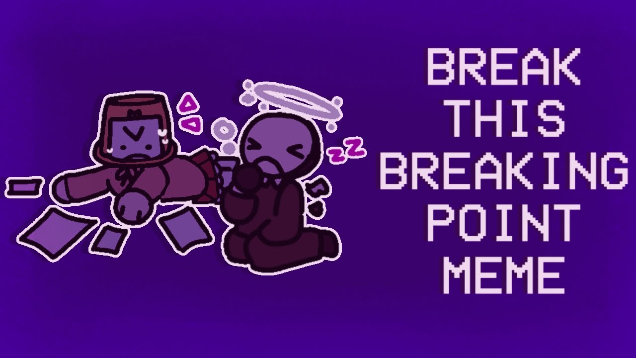 Break This Breaking Point Meme // [SOMNI] // 1 Year Anniversary ...