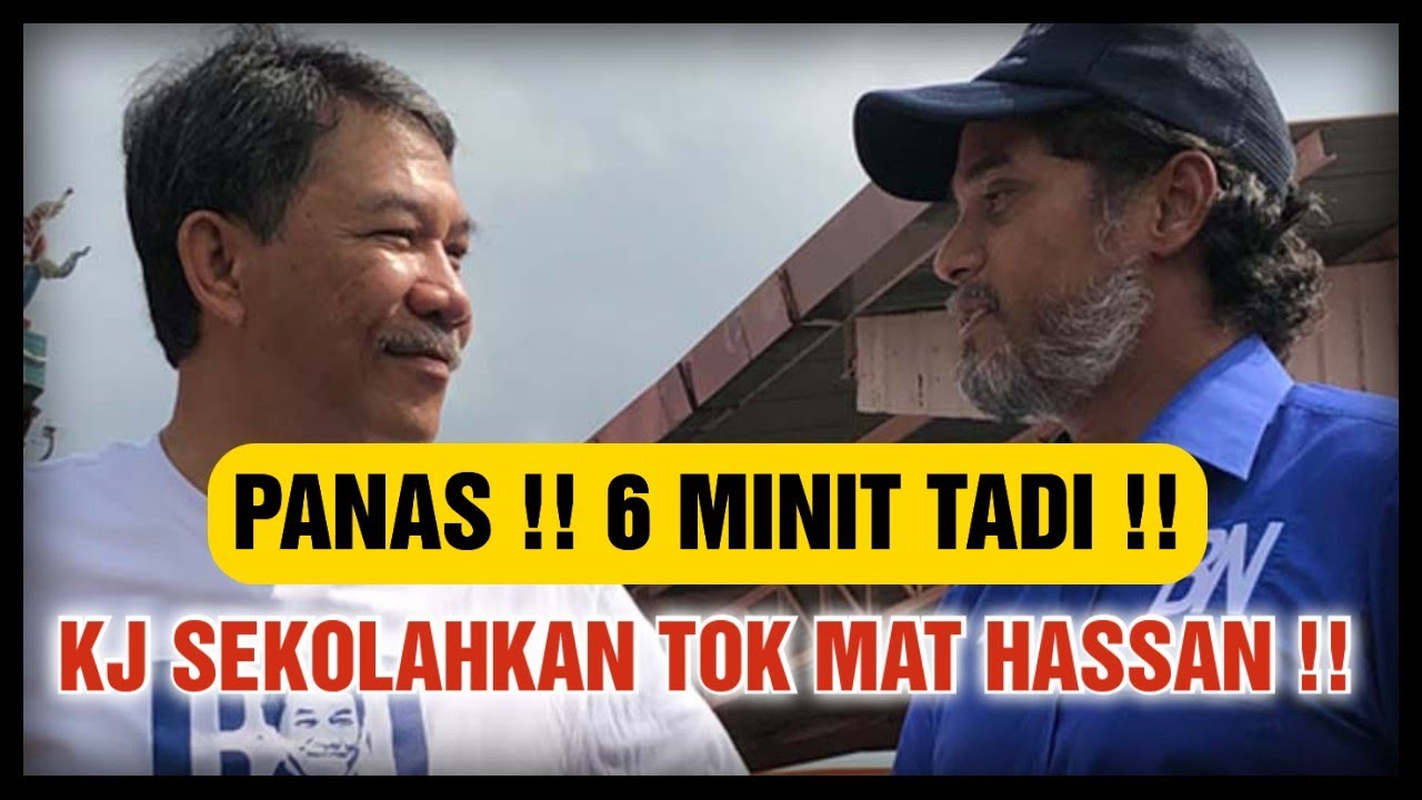 WOW !! PANAS!! PUNYA BERANI !! KJ SEKOLAHKAN TOK MAT HASSAN !! - YouTube