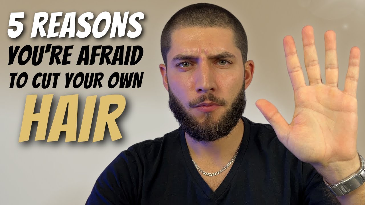 5 Reasons You're Too Afraid To Cut Your Own Hair - YouTube