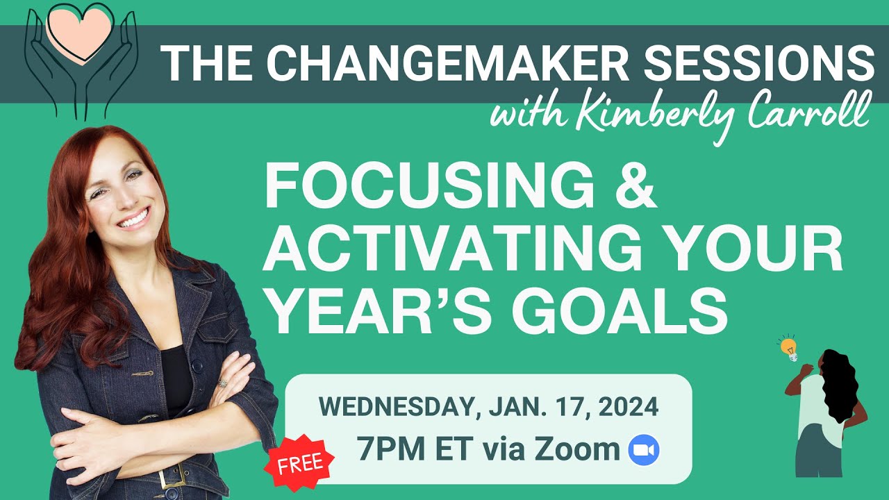 Focusing & Activating Your Year's Goals - The Changemaker Sessions with Kimberly Carroll - YouTube