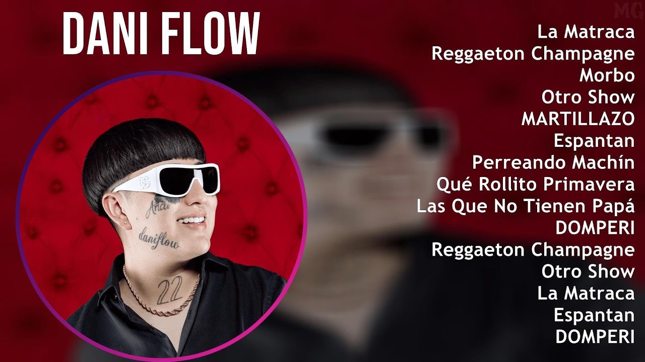 Dani Flow 2024 MIX Nuevas Canciones - La Matraca, Reggaeton Champagne ...