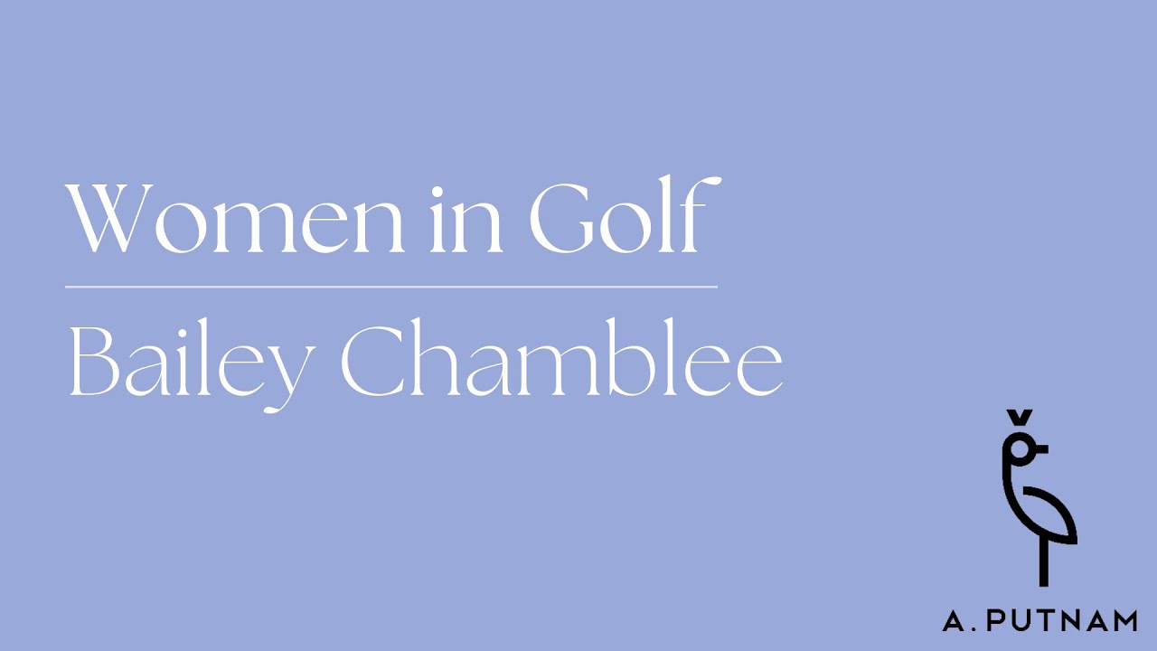 Women in Golf - Bailey Chamblee - YouTube