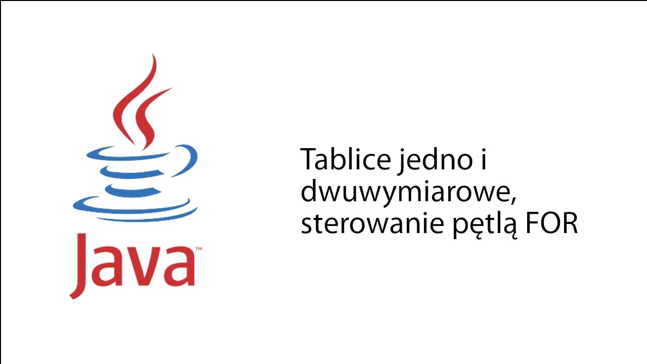 Polski Kurs JAVA. Odcinek 5 - Tablice jedno i dwuwymiarowe, sterowanie pętlą FOR - YouTube