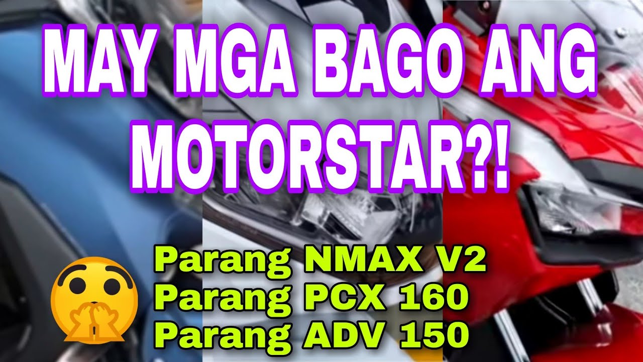 Mga Bago ng MOTORSTAR?! | Look-alike daw ng NMAX V2, PCX 160 at ADV 150 ...