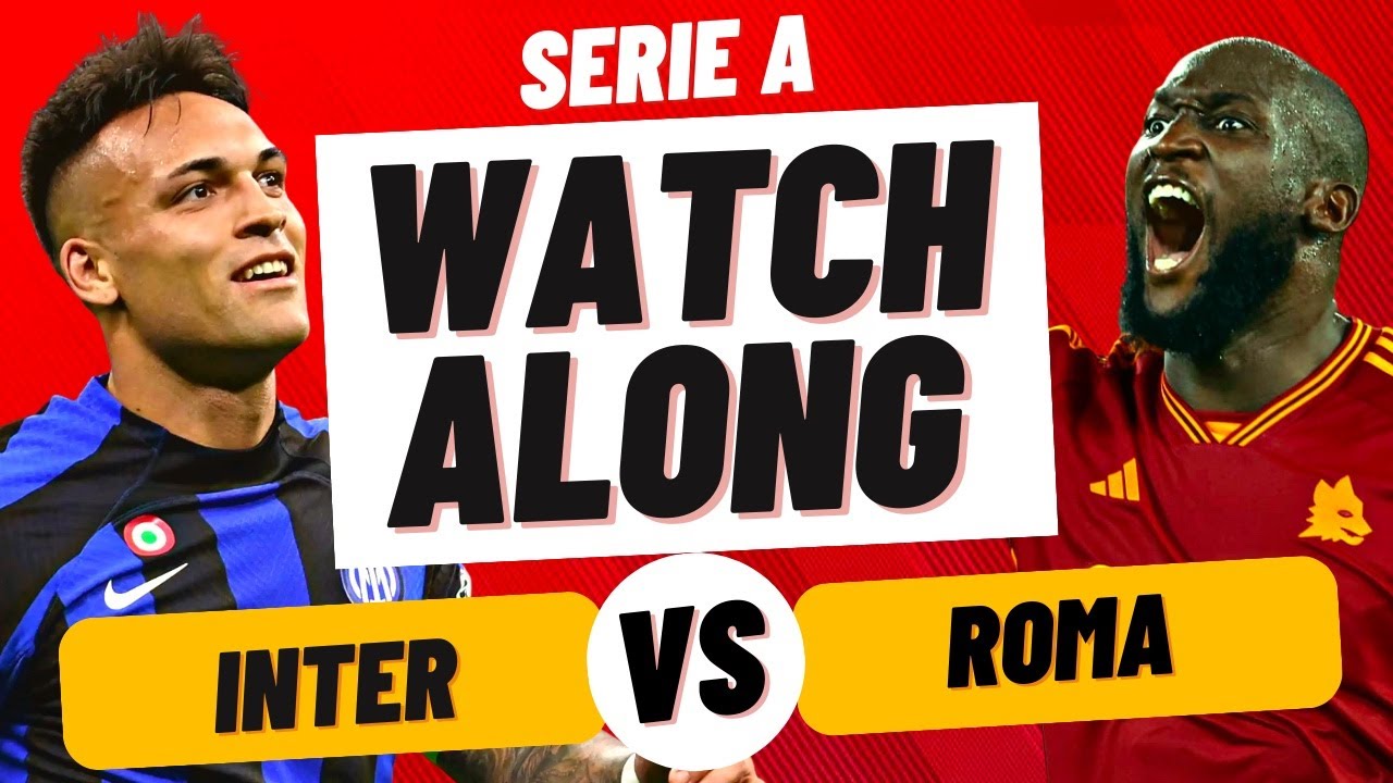 INTER vs ROMA LIVE WATCHALONG - Serie A 23/24 - YouTube
