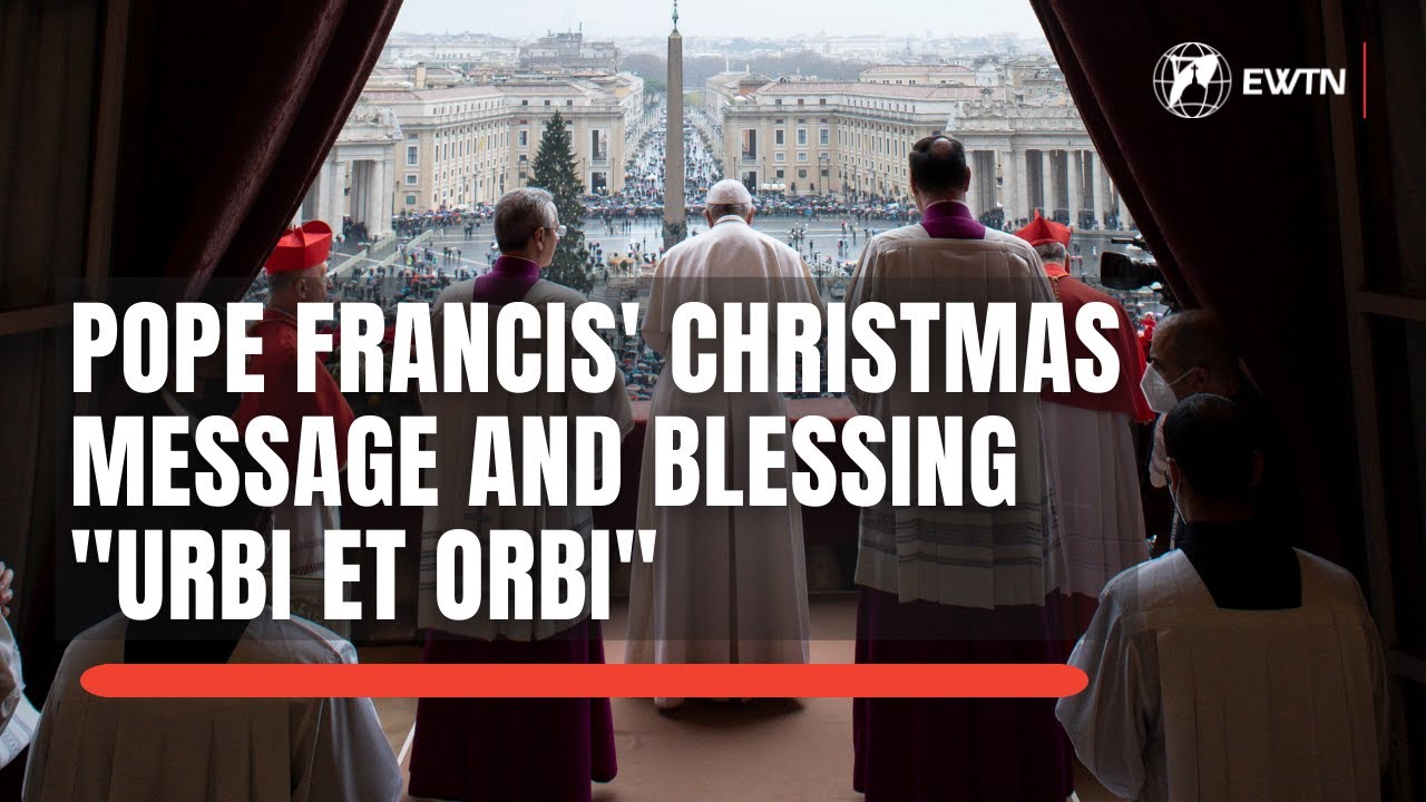 Pope Francis Christmas message and “Urbi et Orbi” Blessing December ...