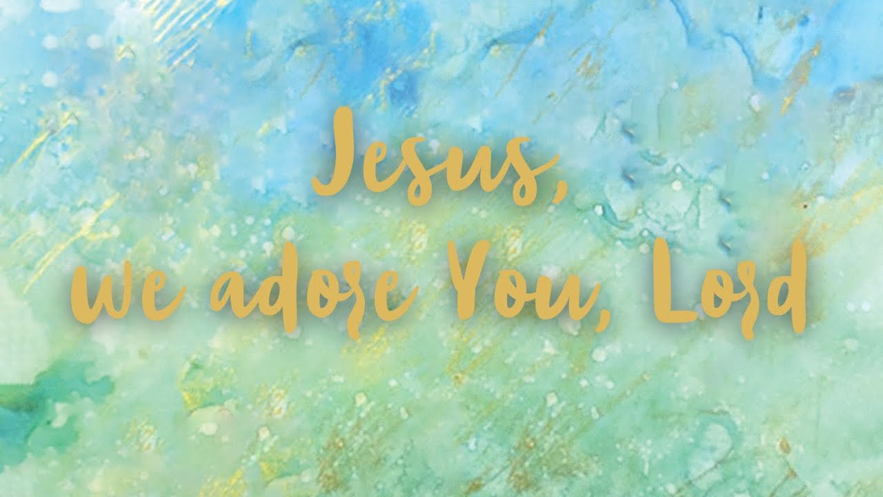 Jesus, we adore you, Lord | Emmanuel Music English - YouTube
