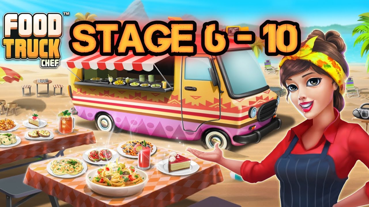 FOOD TRUCK CHEF GAMEPLAY | STAGE 6 - 10 | FOOD TRUCK GAMES - YouTube