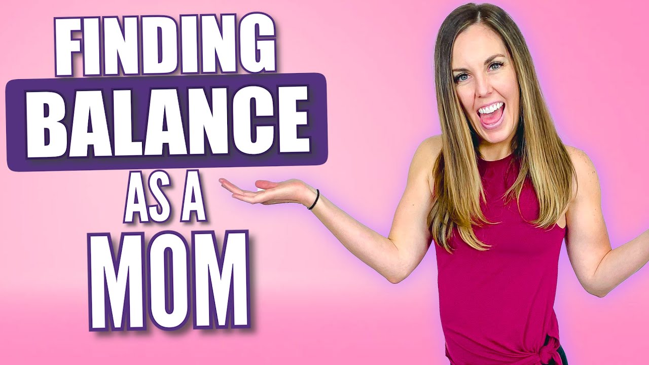 The Right Way To Find Balance In Your Life (as a Mom) - YouTube