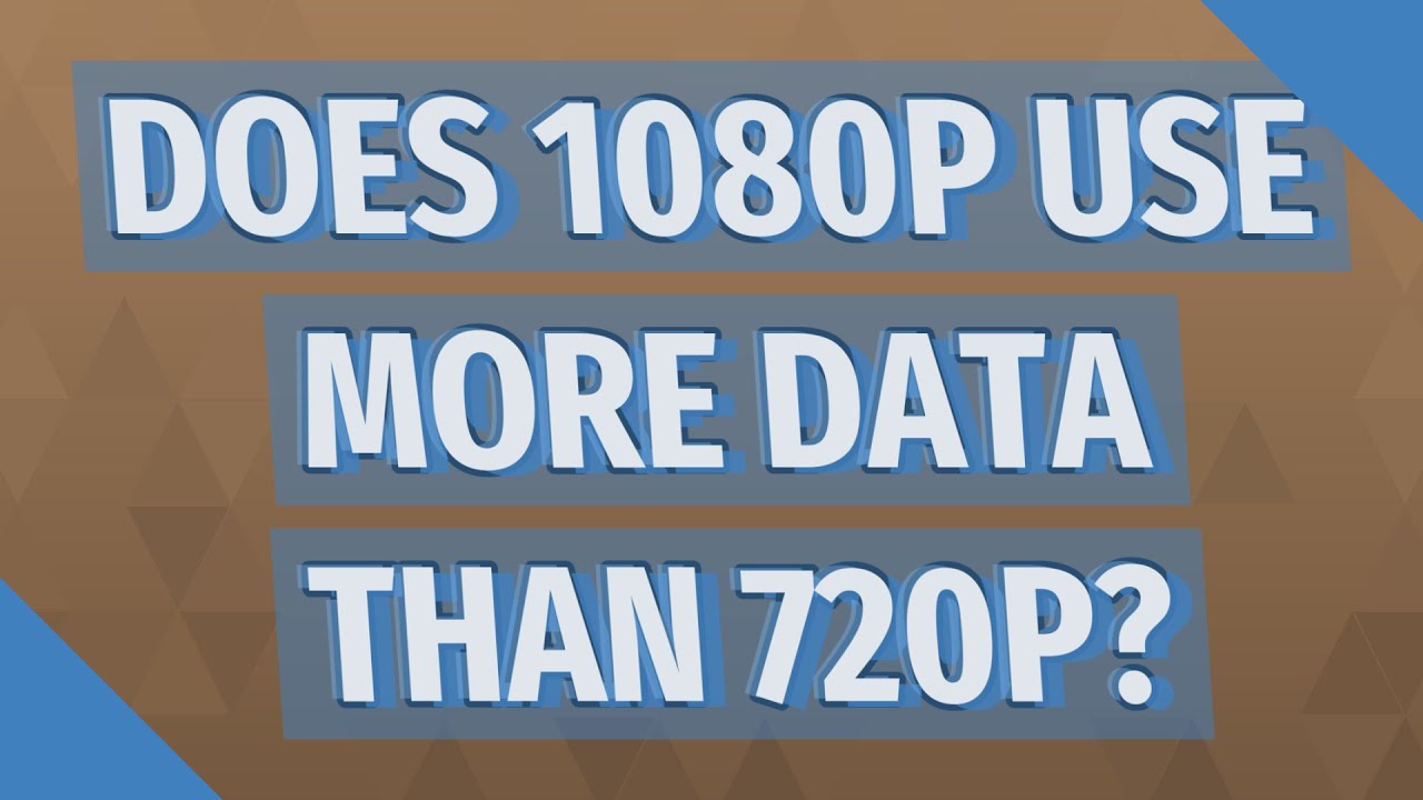 Does 1080p use more data than 720p? - YouTube