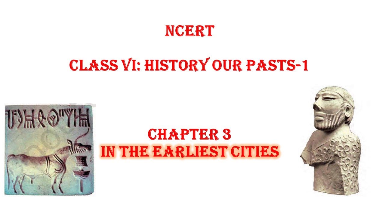 NCERT Class 6 - History Our past: Chapter 3 - IN THE EARLIEST CITIES ...