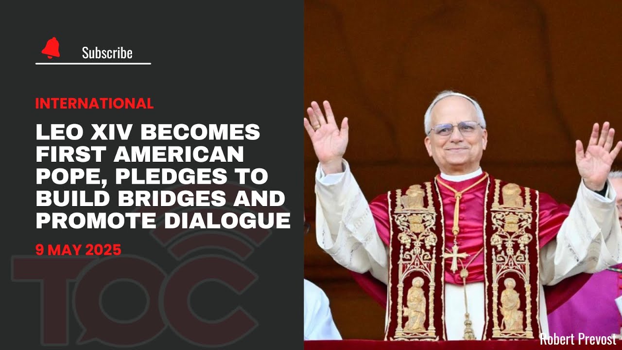Leo XIV becomes first American pope, pledges to build bridges and ...
