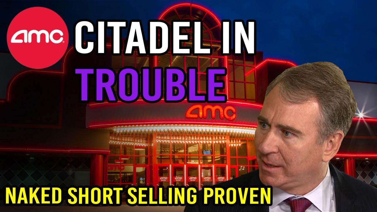 Naked Short Selling PROVEN FACT 🔥 - Citadel In TROUBLE 🔥 - AMC Stock ...