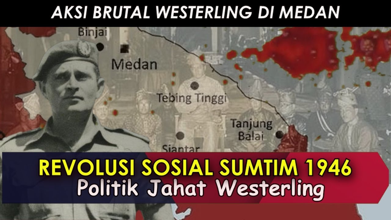 Peran Westerling pada Revolusi Sosial 1946 Sumatera Timur dan ...