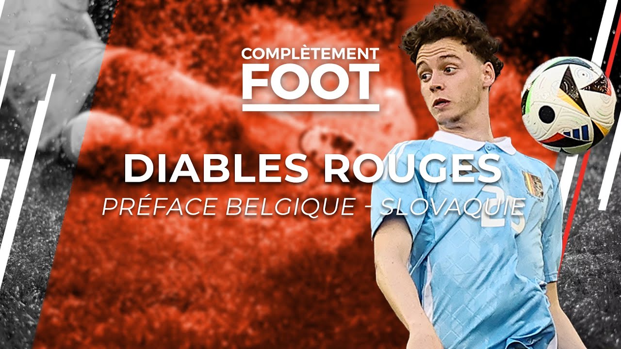 Diables Rouges, préface Belgique – Slovaquie : «C’est presque un match ...