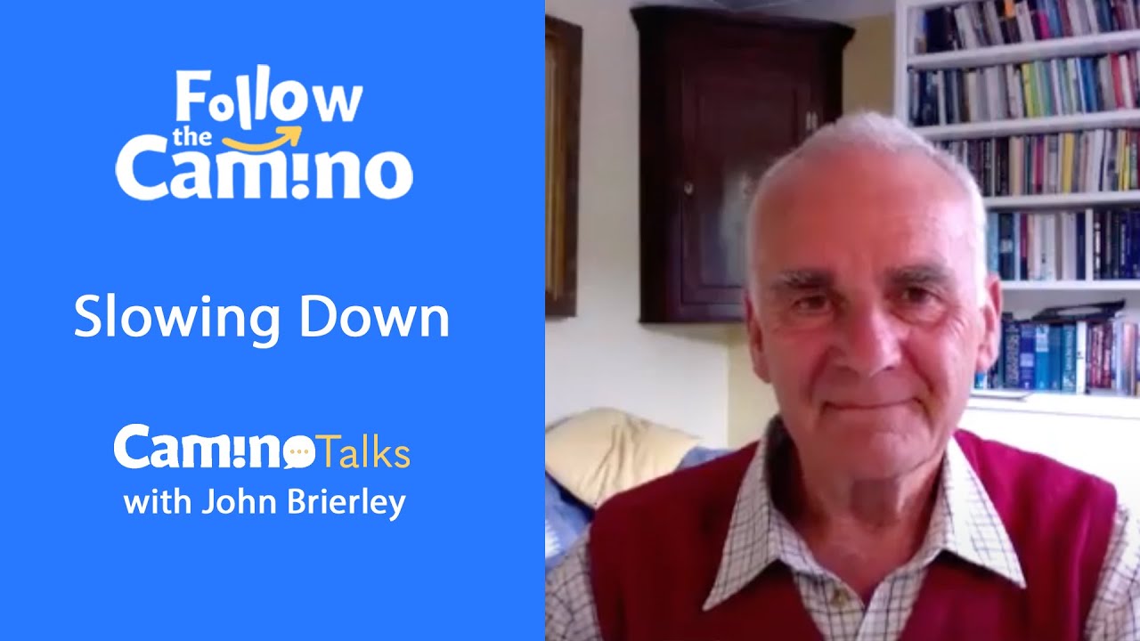 Camino Talks with John Brierley - Why We Need to Slow Down | Follow the ...
