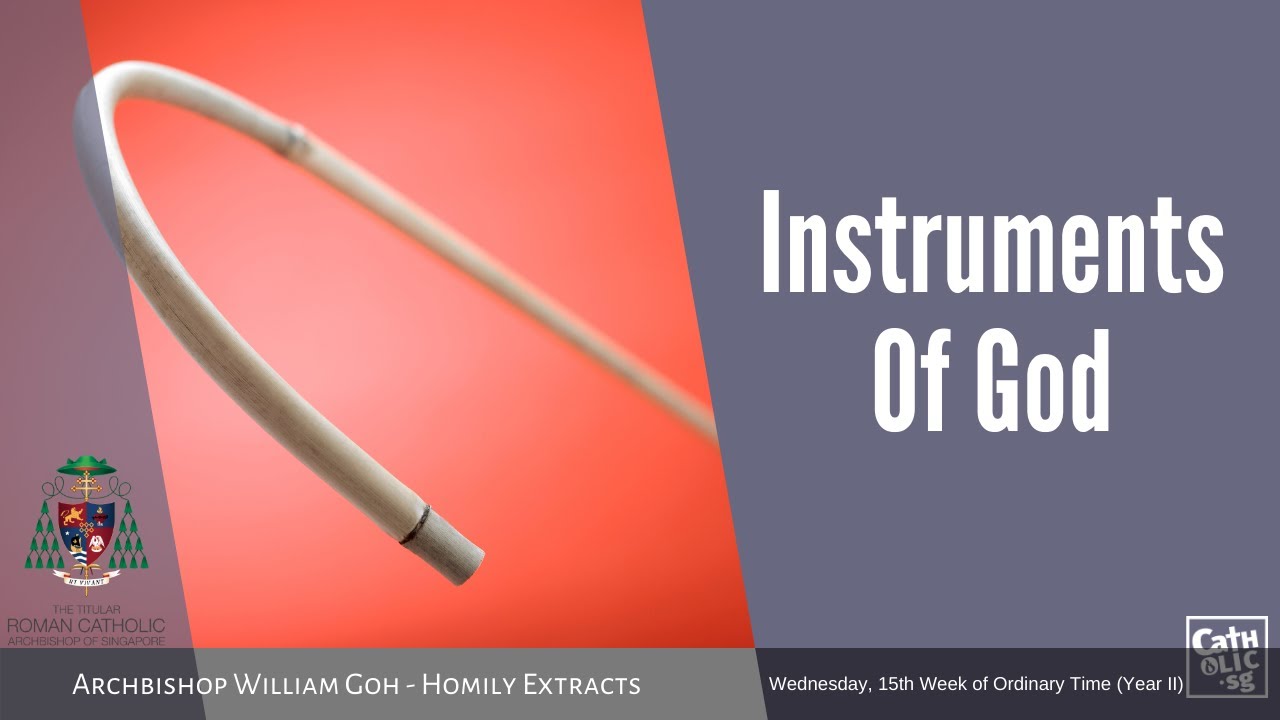 Instruments Of God - Homily by Archbishop William Goh (15 July 2020 ...
