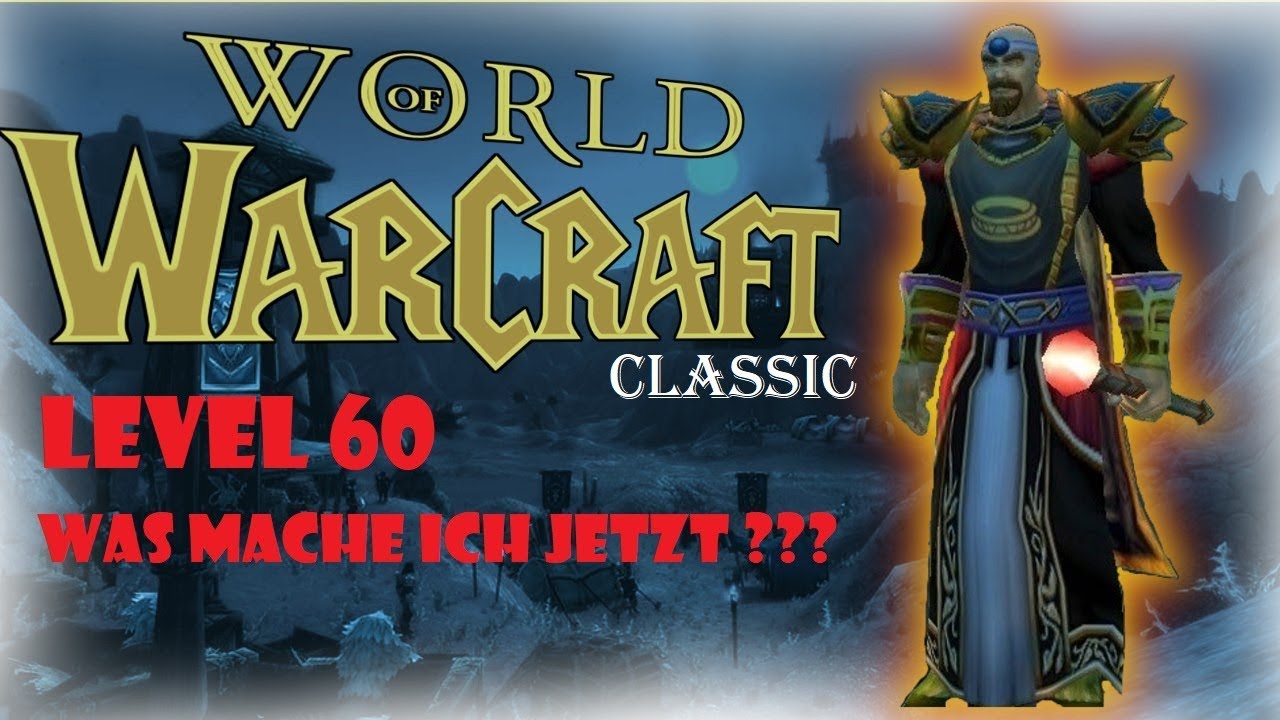 WoW Classic - Level 60, was mache ich jetzt? - YouTube